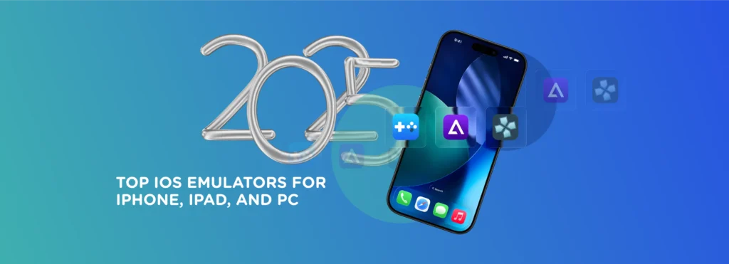Top iOS Emulators for iPhone, iPad, and PC in 2025: What to Use and Why